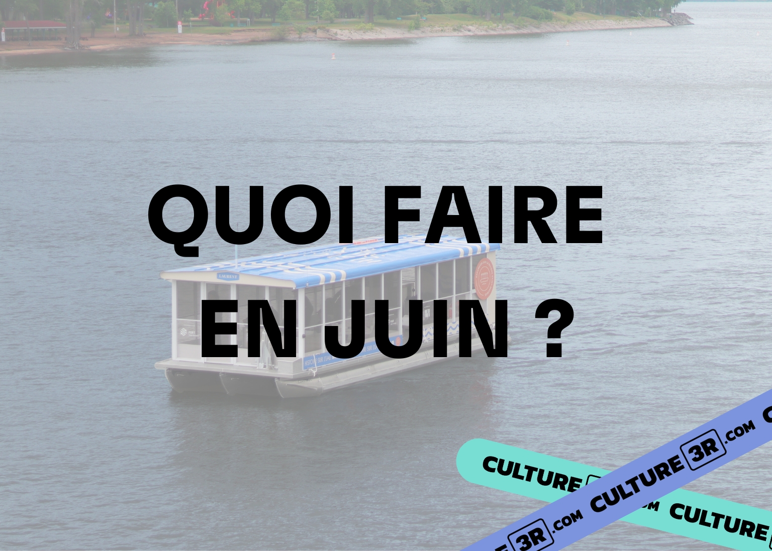 Les incontournables de juin avec Culture 3R | Culture Trois-Rivières